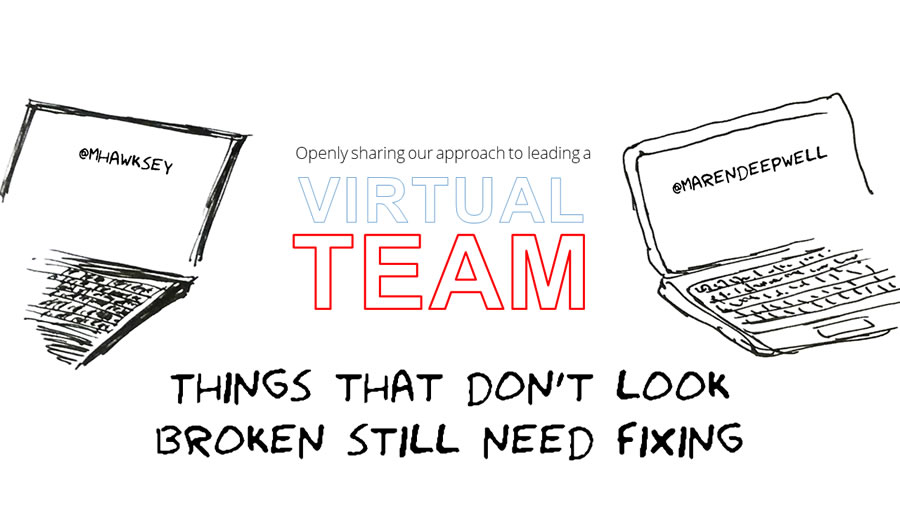 Virtual Teams: Things that don’t look broken still need fixing – Maren ...